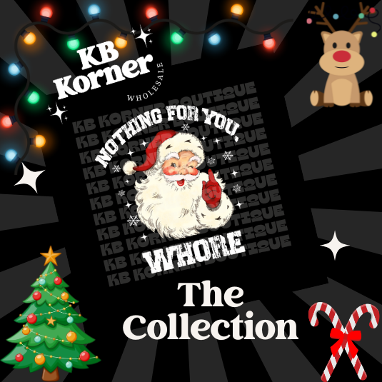 🎅🎄Nothing For You Whore🎄🎅 – KB Korner Boutique